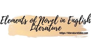 Elements Of Novel In English Literature - Literature Times