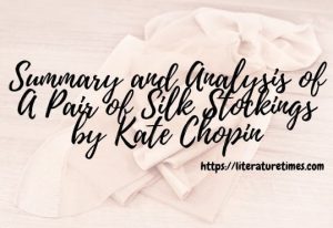 Summary And Analysis Of A Pair Of Silk Stockings By Kate Chopin ...
