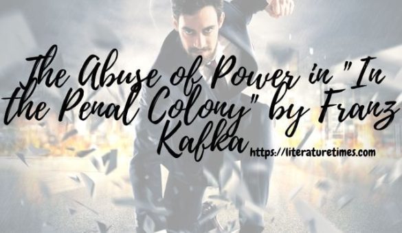 The Abuse Of Power In "In The Penal Colony" By Franz Kafka - Literature ...