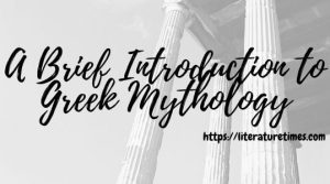 A Brief Introduction To Greek Mythology - Literature Times