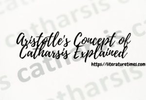 Aristotle's Concept Of Catharsis Explained - Literature Times