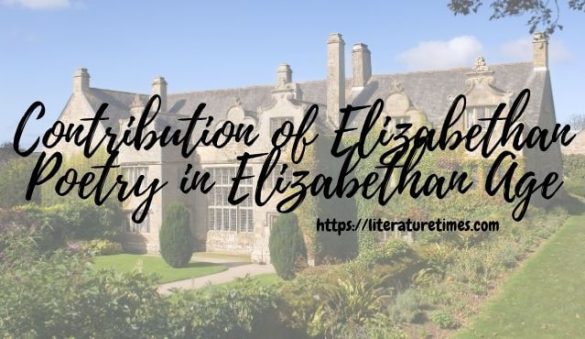 Contribution Of Elizabethan Poetry In Elizabethan Age - Literature Times