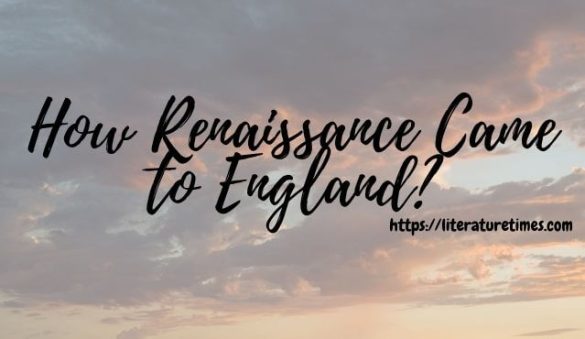 How Renaissance Came To England? | Characteristics Of Renaissance ...