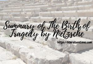 Summary Of The Birth Of Tragedy By Nietzsche - Literature Times