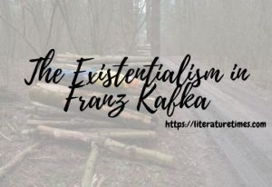 The Existentialism In Franz Kafka - Literature Times