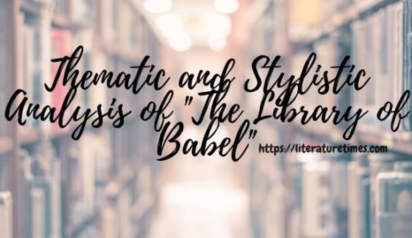 Thematic And Stylistic Analysis Of "The Library Of Babel" - Literature ...