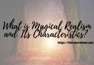 What Is Magical Realism And Its Characteristics? - Literature Times