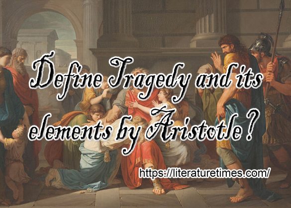 Define Tragedy And Its Elements - Literature Times