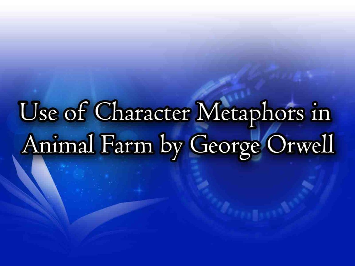 Use Of Character Metaphors In Animal Farm By George Orwell - Literature ...