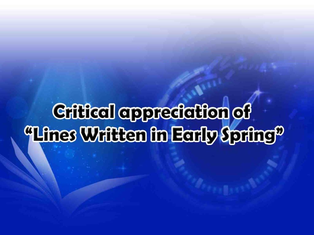 Critical Appreciation Of “Lines Written In Early Spring” - Literature Times