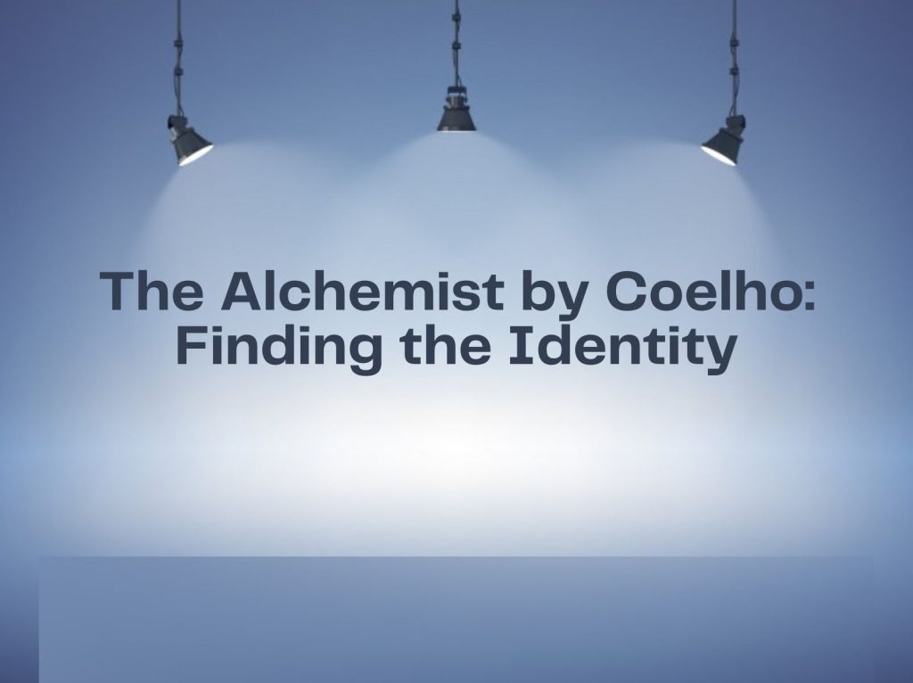 The Alchemist By Coelho: Finding The Identity - Literature Times