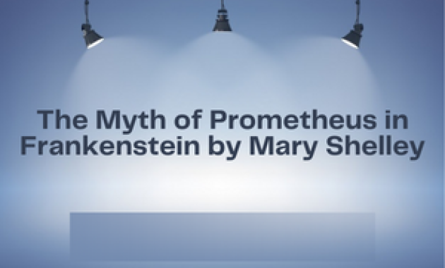 The Myth Of Prometheus In Frankenstein By Mary Shelley - Literature Times
