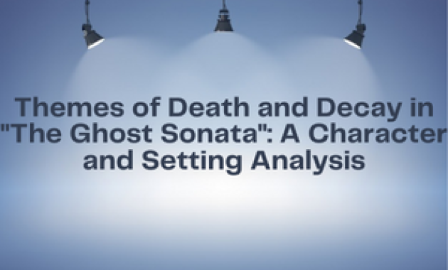 Themes Of Death And Decay In "The Ghost Sonata": A Character And ...