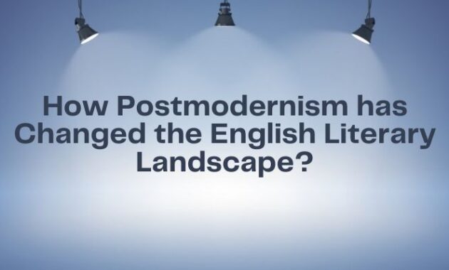 How Postmodernism Has Changed The English Literary Landscape ...